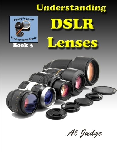 Understanding DSLR Lenses: An Illustrated Guidebook (Finely Focused ...