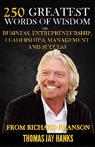 250 Greatest Words Of Wisdom On Business Entrepreneurship Leadership ...