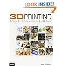 3D Printing: Build Your Own 3D Printer and Print Your Own 3D Objects: James Floyd Kelly ...