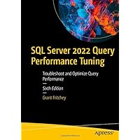 SQL Server 2022 Query Performance Tuning: Troubleshoot and Optimize Query Performance: Fritchey ...