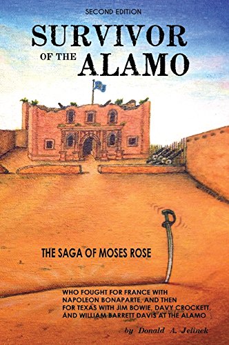 Buy Survivor of the Alamo: The Saga of Moses Rose, who Fought for ...