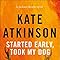Started Early, Took My Dog: (Jackson Brodie): Amazon.co.uk: Kate ...