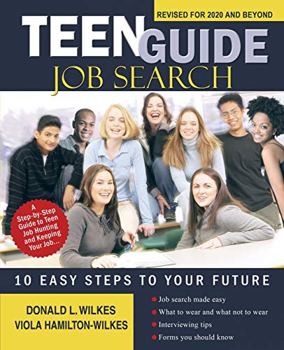 Teen Guide Job Search: Ten Easy Steps to Your Future: Wilkes, Donald ...