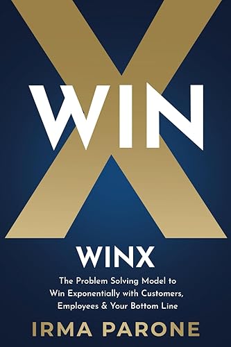WINX: The Problem-Solving Model to Win Exponentially with Customers ...