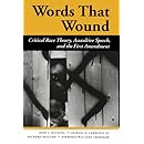 Words That Wound: Critical Race Theory, Assaultive Speech, And The ...