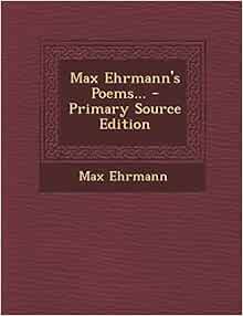 Max Ehrmann's Poems... - Primary Source Edition: Ehrmann, Max ...