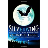 Silverwing (The Silverwing Trilogy): Oppel, Kenneth: 9781416949985 ...