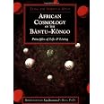 African Cosmology of the Bantu-Kongo: Tying the Spiritual Knot ...
