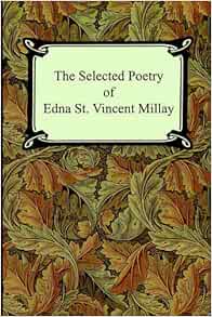 The Selected Poetry of Edna St. Vincent Millay (Renascence and Other ...