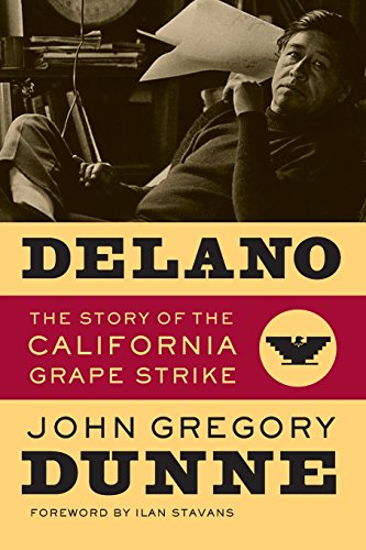 Delano: The Story of the California Grape Strike: Dunne, John Gregory ...