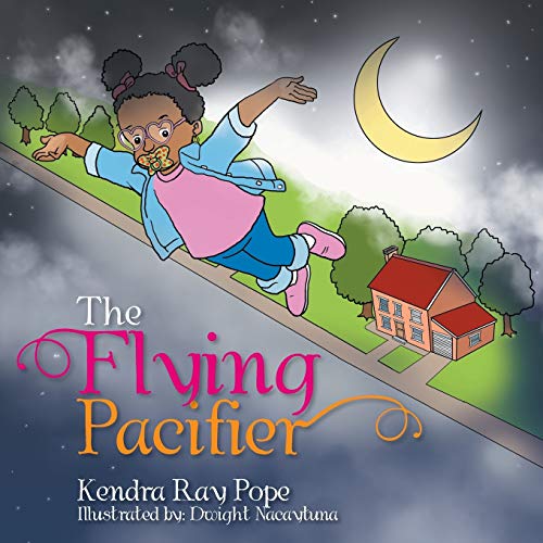 The Flying Pacifier: Pope, Kendra Ray: 9781524566913: Amazon.com: Books