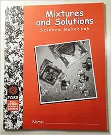 FOSS - MIXTURES AND SOLUTIONS SCIENCE NOTEBOOK (SCIENCE NOTEBOOK ...