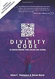 The Divinity Code: The Keys to Decoding Your Dreams and Visions ...