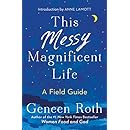 This Messy Magnificent Life: A Field Guide - Kindle edition by Geneen ...