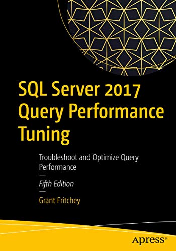 SQL Server 2017 Query Performance Tuning: Troubleshoot and Optimize ...