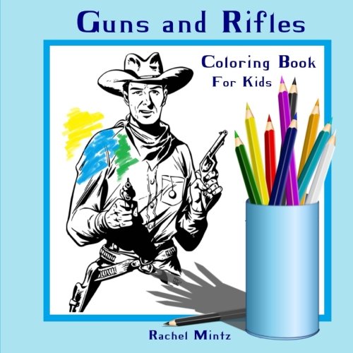 Coloring Book For Kids - Guns & Rifles: Colouring Book for Boys and ...