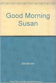 Good Morning Susan: Amazon.com: Books