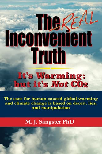 The Real Inconvenient Truth: It's Warming: but it's Not CO2: The case ...