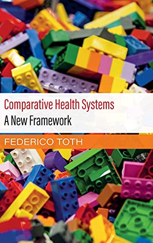 Comparative Health Systems: A New Framework: Toth, Federico ...