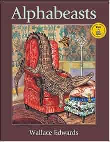Alphabeasts: Wallace Edwards: 9781554532278: Amazon.com: Books