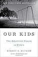 Our Kids: The American Dream in Crisis: Putnam, Robert D ...