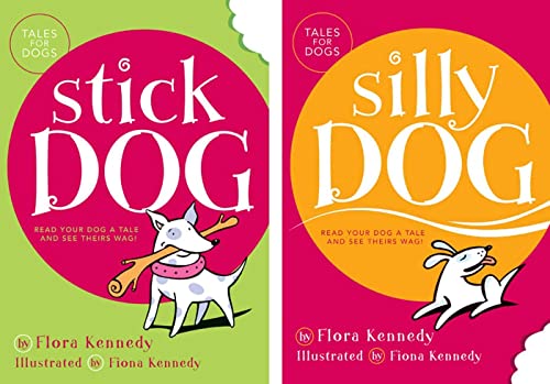 Stick Dog/Silly Dog (Tales for Dogs): Kennedy, Flora, Kennedy, Fiona ...