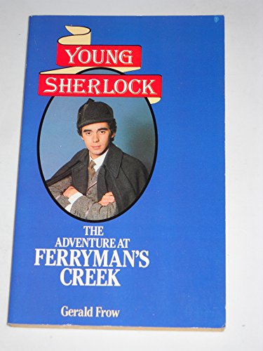 Young Sherlock. The Adventure at Ferryman's Creek: Frow, Gerald ...