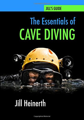 The Essentials of Cave Diving: Jill Heinerth's Guide to Cave Diving ...