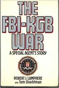 The FBI-KGB War: A Special Agent's Story: Robert J Lamphere, Tom ...