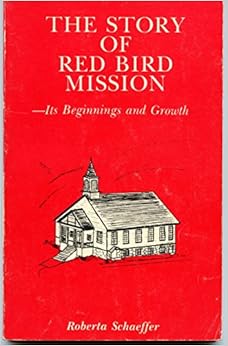 The story of Red Bird Mission: A history of missions in Appalachia ...