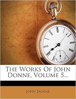 The Works Of John Donne, Volume 5...: Amazon.co.uk: Donne, John ...