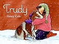 Trudy: Henry Cole: 9780061542671: Amazon.com: Books