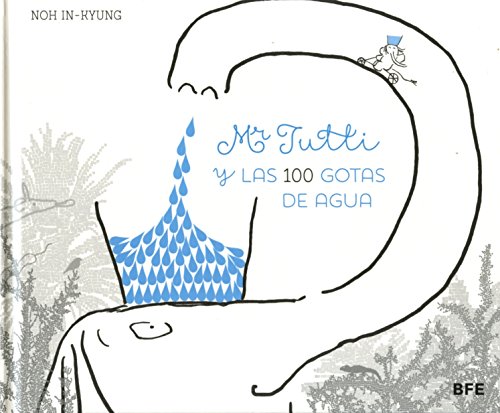 Mr Tutti y las 100 gotas de agua (Spanish Edition): In-Kyung, Noh, Díaz ...