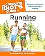 The Complete Idiot's Guide to Running: Rodgers, Bill, Douglas, Scott ...