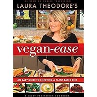 Laura Theodore's Vegan-Ease: An Easy Guide to Enjoying a Plant-Based ...