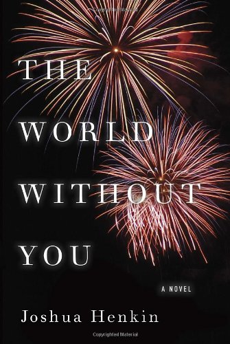 The World Without You: A Novel: Henkin, Joshua: 9780375424366: Amazon ...
