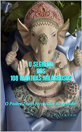 O SEGREDO DOS 108 MANTRAS MILAGROSOS: O Poder Transformador Revelado - eBook, Resumo, Ler Online ...