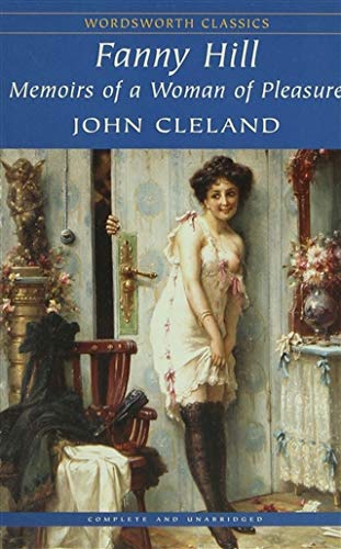 Fanny Hill: Memoirs Of A Woman of Pleasure (Wordsworth Classics): John ...