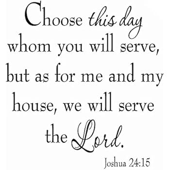 Amazon.com: Choose you this day, whom ye will serve but as for me and ...