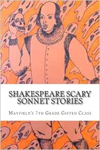 Shakespeare Scary Sonnet Stories: for little seventh grade students ...