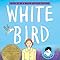White Bird: A Wonder Story (A Graphic Novel): Palacio, R. J ...