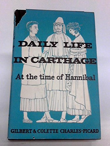 Daily Life in Carthage at the Time of Hannibal: Charles-Picard, Gilbert ...