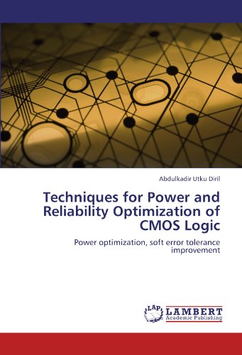 Buy Techniques for Power and Reliability Optimization of CMOS Logic: Power optimization, soft ...