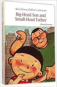 Big-Head Son and Small-Head Father (English Version): Zheng Chunhua ...