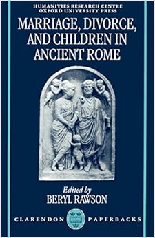 Marriage, Divorce, and Children in Ancient Rome (OUP/Humanities ...