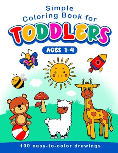 Simple Coloring Book For Toddlers: 100 Easy, Giant And Amazing Coloring ...