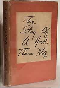 The Story of a Novel: Thomas Wolfe: 9780684106830: Amazon.com: Books