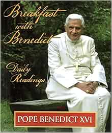 Breakfast with Benedict: Pope Benedict XVI, Bert Ghezzi Ph.D ...
