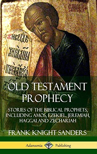 Old Testament Prophecy Stories Of The Biblical Prophets Including