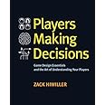 Amazon.com: Players Making Decisions: Game Design Essentials and the ...
